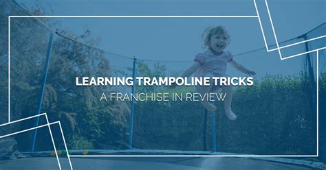 Learning Trampoline Tricks A Franchise In Review Rebounderz
