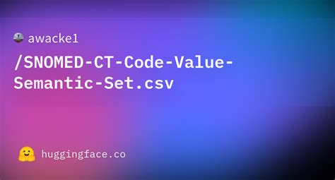 Awacke Snomed Ct Code Value Semantic Set Csv Datasets At Hugging Face