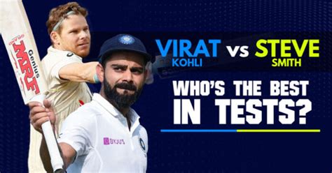 Virat Kohli Vs Steve Smith Analyzing The Best
