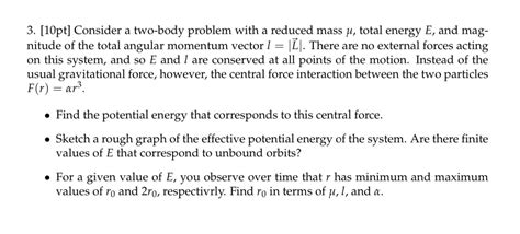 solved 3 [10pt] consider a two body problem with a reduced