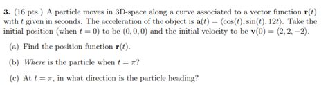Solved Pts A Particle Moves In D Space Along A Chegg