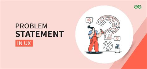 What Is A Problem Statement In Ux Geeksforgeeks