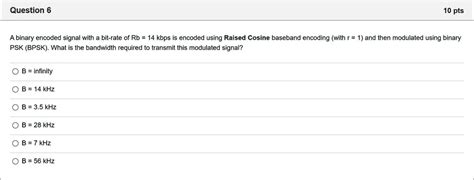 SOLVED Question 6 10 Pts A Binary Encoded Signal With A Bit Rate Of Rb