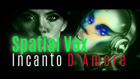 Spatial Vox Incanto D Amore Italo Disco Youtube