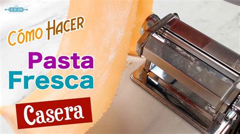 C Mo Hacer Pasta Fresca Casera Paso A Paso C Mo Estirarla Y C Mo