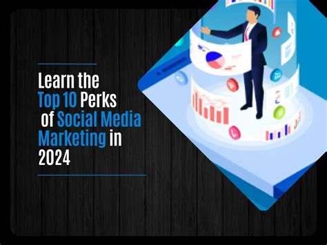 Learn The Top 10 Perks Of Social Media Marketing In 2024 Valasys Media