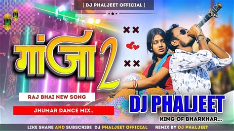 Ganja Ganja Karo Raja Raj Bhai New Khortha Song Jhumar Dance Mix Dj