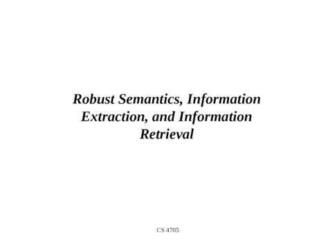 Ppt Robust Semantics Information Extraction And Information Retrieval Dokumentips
