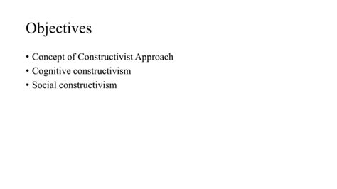 Constructivist Approach Presentation1 Pptx