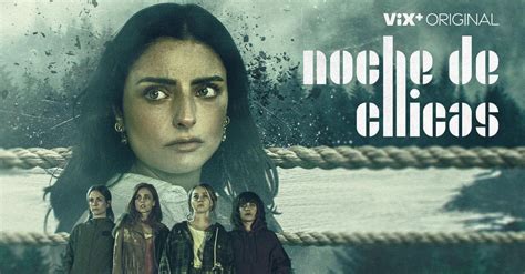 Noche De Chicas De Qué Trata Cómo Ver En Vix Y Cuántos Capítulos Tiene La Serie De Aislinn