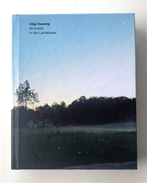 Chip Dewing At Home In The Landscape By Chip Dewing Mark Schmid Near
