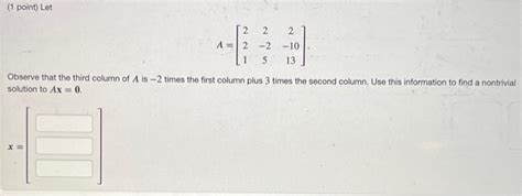 Solved A⎣⎡2212−252−1013⎦⎤ Observe That The Third Column Of