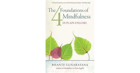 The Four Foundations Of Mindfulness In Plain English By Henepola Gunaratana