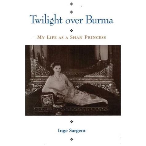 Inge Sargent Other Twilight Over Burma My Life As A Shan Princess Inge Sargent Poshmark