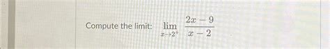 Solved Compute The Limit Limx→22x 9x 2•