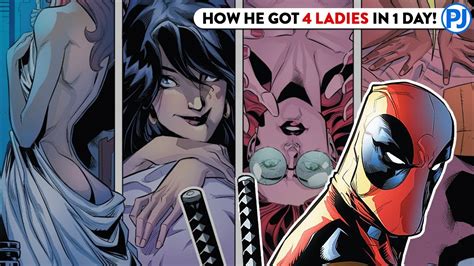 How Deadpool Got 4 Girls In 1 Day Pj Explained Youtube