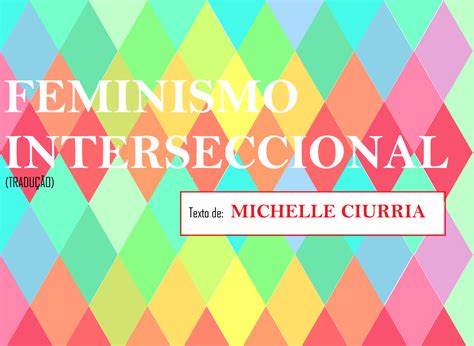 Feminismo Interseccional Texto De Michelle Ciurria TraduÇÃo