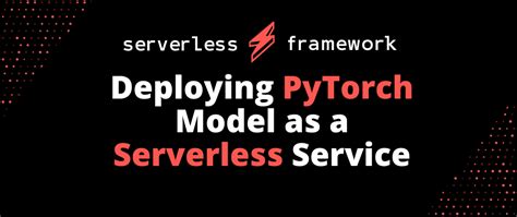 Deploying Pytorch Model As A Serverless Service Dev Community