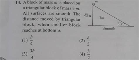 A Block Of Mass M Is Placed On A Triangular Block Of Mass 3 M All Surfac