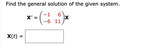 Solved Find The General Solution Of The Given System X T