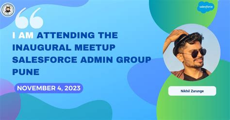 Nikhil Zurunge⚡ On Linkedin Exciting News I Am Attending Inaugural Meetup Of Salesforce Admin