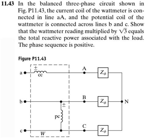 Solved 11 43 In The Balanced Three Phase Circuit Shown In Fig P11 43 The Current Coil Of The