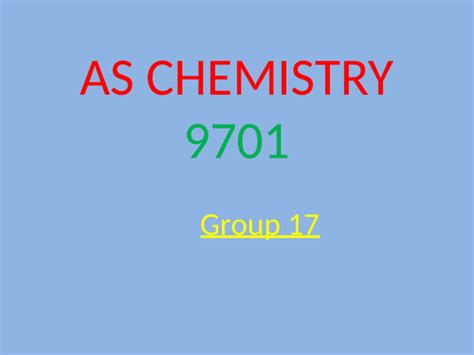 Group 17 Elements As Chemistry 9701 Teaching Resources