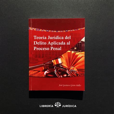 TeorÍa JurÍdica Del Delito Librería Jurídica Guatemala