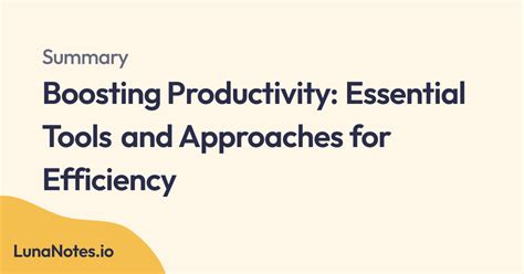 Boosting Productivity Essential Tools And Approaches For Efficiency Video Summary By Lunanotes