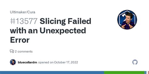 Slicing Failed With An Unexpected Error · Issue 13577 · Ultimakercura · Github