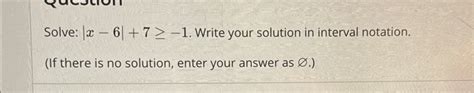 Solved Solve X 67≥ 1 ﻿write Your Solution In Interval