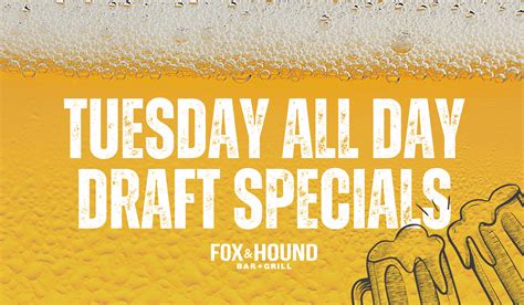 Tuesday All Day Draft Specials Fox And Hound Bar And Grill