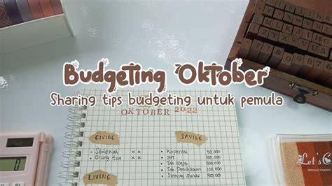 Budgeting Oktober TIPS BUDGETING UNTUK PEMULA Mengatur Keuangan