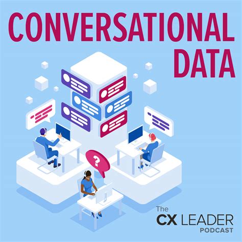 Conversational Data The Cx Leader Podcast