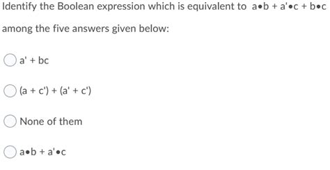 Solved Identify The Boolean Expression Which Is Equivalent