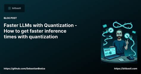 faster llms with quantization how to get faster inference times with