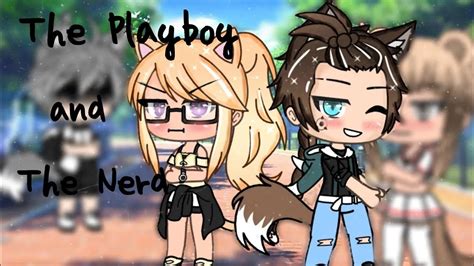 The Playboy And The Nerd Part 1 Gacha Life Gacha Life Mini