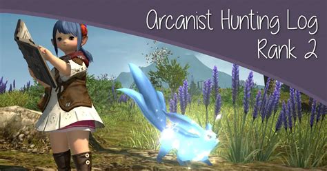 Ffxiv Arcanist Hunting Log Rank 2 All Targets With Maps