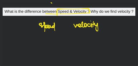 What Is The Difference Between Speed And Velocity Why Do We Find Velocity