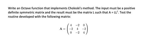 solved write an octave function that implements choleski s