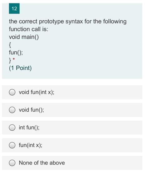 Solved 12 The Correct Prototype Syntax For The Following