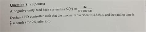 Solved Question 8 8 Points A Negative Unity Feed Back