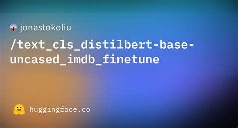 Jonastokoliu Text Cls Distilbert Base Uncased Imdb Finetune Hugging Face