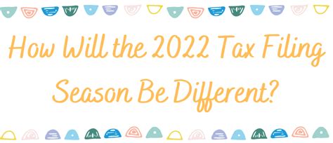 How Will The 2022 Tax Filing Season Be Different Affordable