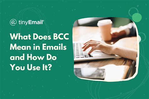 What Does Bcc Mean In Emails And How Do You Use It Tinyemail® Marketing Automation