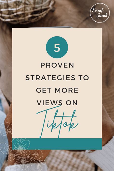 5 Proven Strategies To Get More Views And Engagement On Tiktok Social