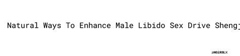 Natural Ways To Enhance Male Libido Sex Drive Shengjingpian Male