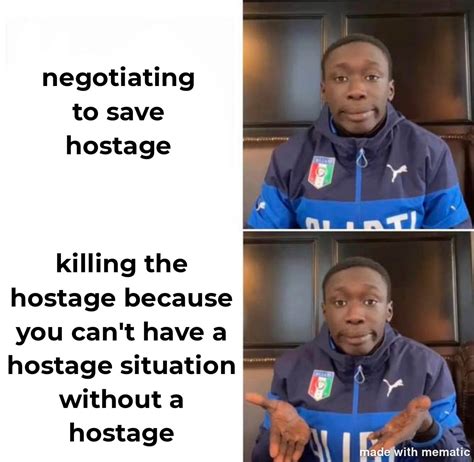 How To Deal With A Hostage Situation Rmeme