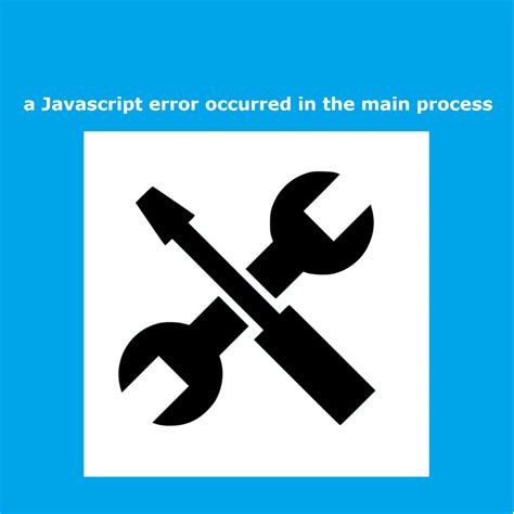 Methods To Fix A Javascript Error Occurred In The Main Process Aspartin