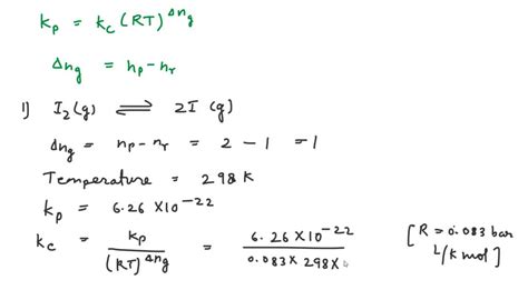 Solved Calculate Kc For The Following Reactions A I2 G 2 I G Kp